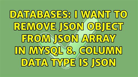 Databases I Want To Remove Json Object From Json Array In Mysql 8
