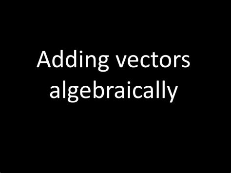 Ppt Vectors And Scalars Powerpoint Presentation Free Download Id