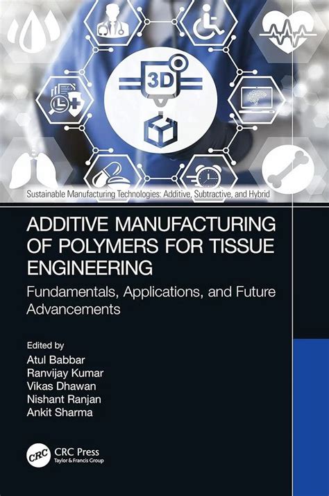 Additive Manufacturing Of Polymers For Tissue Engineering Fundamentals Advancements Hardcover
