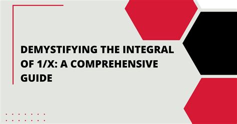 Demystifying The Integral Of 1x A Comprehensive Guide