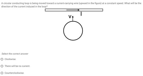 solved a circular conducting loop is being moved toward a