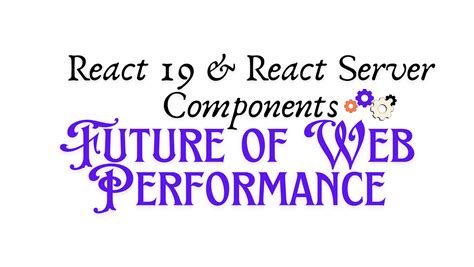 🚀 react 19 and react server components future of web performance by