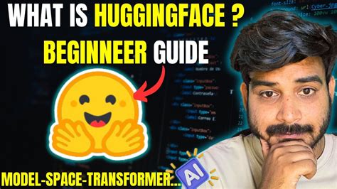 Hugging Face Everything You Must Know Model Spaces Datasets Beginner Full Guide For Hugging