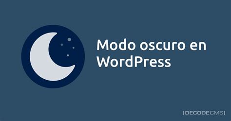 Modo Oscuro Dark Mode En WordPress DecodeCMS