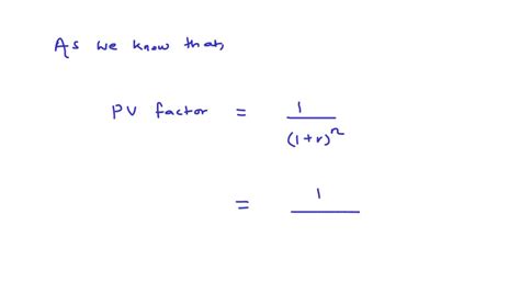 SOLVED The PV Factor For A Cash Flow In Years Using An Discount Rate Is A B