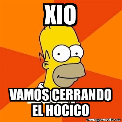 Meme Homer Xio Vamos Cerrando El Hocico 33521770