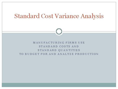 Standard Cost Variance Analysis Manufacturing Firms Use Standard