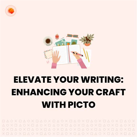 Elevate Your Writing Enhancing Your Craft With Picto