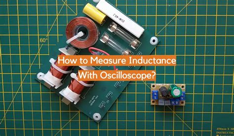 How To Measure Inductance With Oscilloscope Electronicshacks