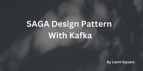 Exploring The Saga Design Pattern With Kafka Using A Simple Example