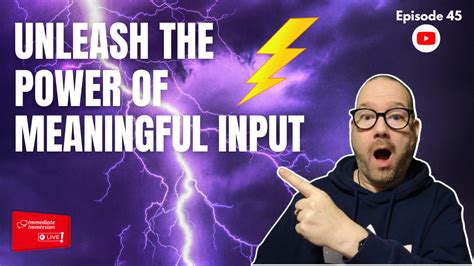 Unleash The Power Of Meaningful Input
