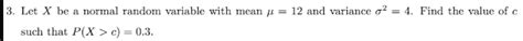 solved 3 let x be a normal random variable with mean μ 12