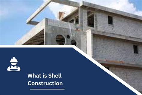What Is Shell Construction