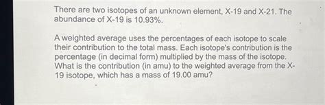 solved there are two isotopes of an unknown element x−19