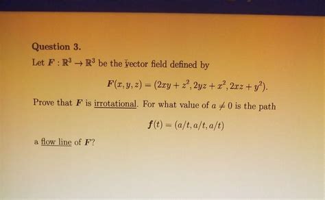 solved question 3 let f r3 r3 be the vector field defined