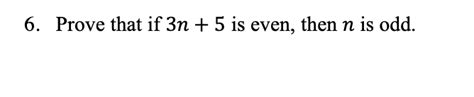 Solved 6 Prove That If 3n 5 Is Even Then N Is Odd