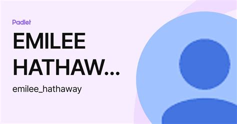 Emilee Hathaway Emileehathaway Profile Padlet
