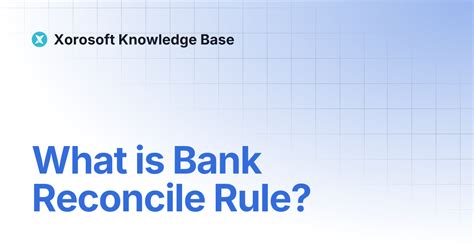 What Is Bank Reconcile Rule Xorosoft Knowledge Base