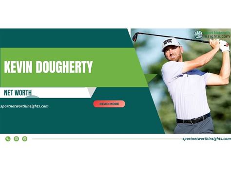 Kevin Dougherty Net Worth 2025: Career Milestones, Earnings, and Achievements - Golfers Wealth ...