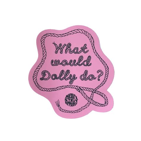 What Would Dolly Do Sticker Heavy Strut Apparel