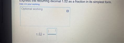 Solved Express The Recurring Decimal 152 As A Fraction In Its