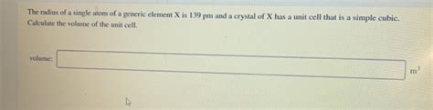 solved the radius of a single atom of a generic element x is