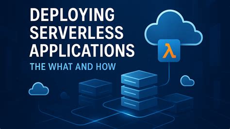 Deploying Serverless Applications The What And How