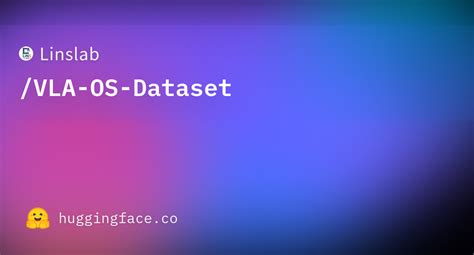 Linslab/VLA-OS-Dataset · Datasets at Hugging Face