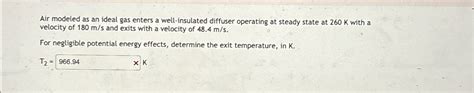 Solved Air Modeled As An Ideal Gas Enters A Well Insulated