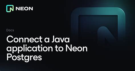 Connect A Java Application To Neon Postgres Neon Docs