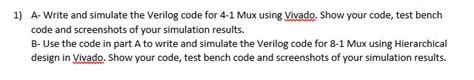 Solved A Write And Simulate The Verilog Code For Mux Chegg