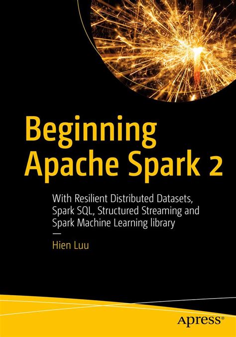 Amazon Beginning Apache Spark With Resilient Distributed Datasets Spark SQL Structured