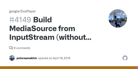 Build MediaSource From InputStream Without Any Uri Issue Google ExoPlayer GitHub