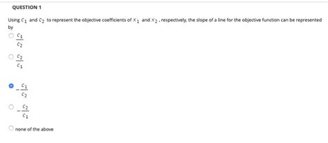 Solved Question 1 Using C1 And C2 To Represent The Objective