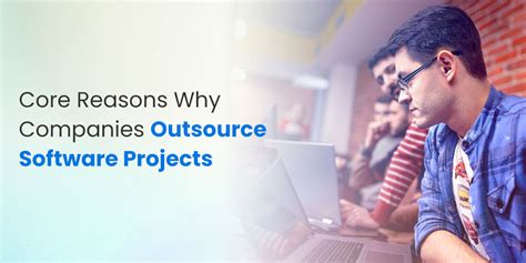 six smart reasons why companies outsource software development