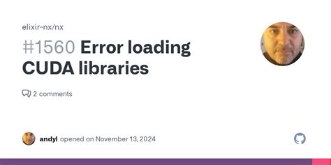 Error Loading Cuda Libraries · Issue 1560 · Elixir Nxnx · Github