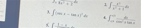 Solved ∫﻿﻿ Secx Tanx 2dx∫﻿﻿x2x2 1dx∫π4π3dxcos2xtanx