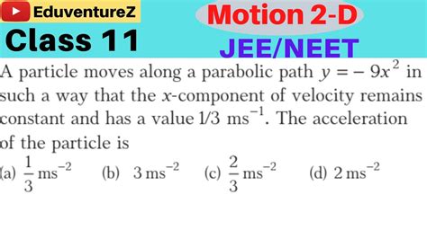 A Particle Moves Along A Parabolic Path Y X − 92insuch A Way That The X Component Of Velocity