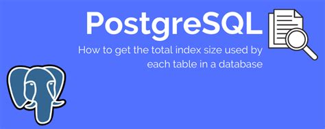 Postgresql How To Get The Total Index Size Used By Each Table In A