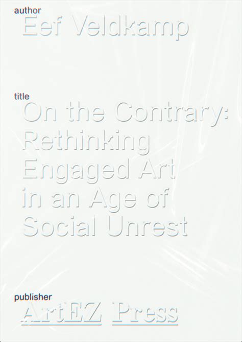 Eef Veldkamp On The Contrary Rethinking Engaged Art In An Age Of Social Unrest