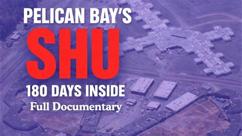Pelican Bays Shu 180 Days Inside Americas Solitary Confinement Unit
