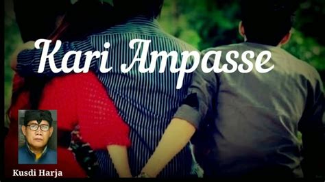 Kari Ampasse Kusdi Harja Lagu Berbahasa Jawa Youtube