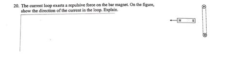 Solved 20 The Current Loop Exerts A Repulsive Force On The Chegg Com