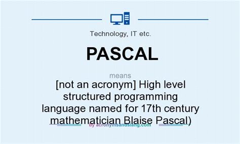 PASCAL Not An Acronym High Level Structured Programming Language Named For 17th Century