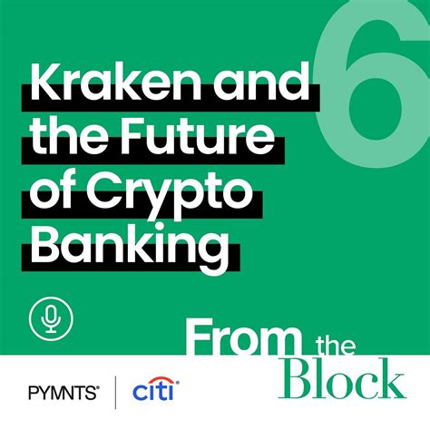 Pymnts Podcast Kraken And The Future Of Crypto Banking