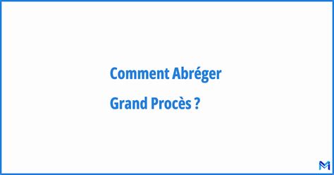 Comment Abréger Grand Procès Abréviation Acronyme Et Sigle