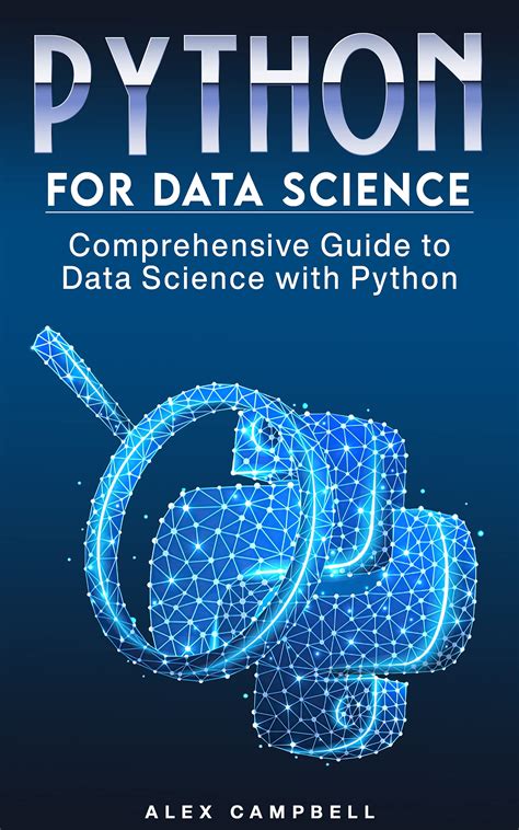 Python For Data Science Comprehensive Guide To Data Science With Python By Alex Campbell