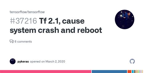Tf 21 Cause System Crash And Reboot · Issue 37216 · Tensorflowtensorflow · Github