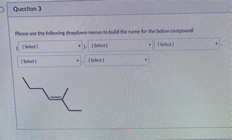 Solved Question 3 Please Use The Following Dropdown Menus To