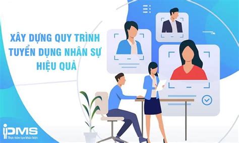 Quy trình tuyển dụng nhân sự hiệu quả với bước